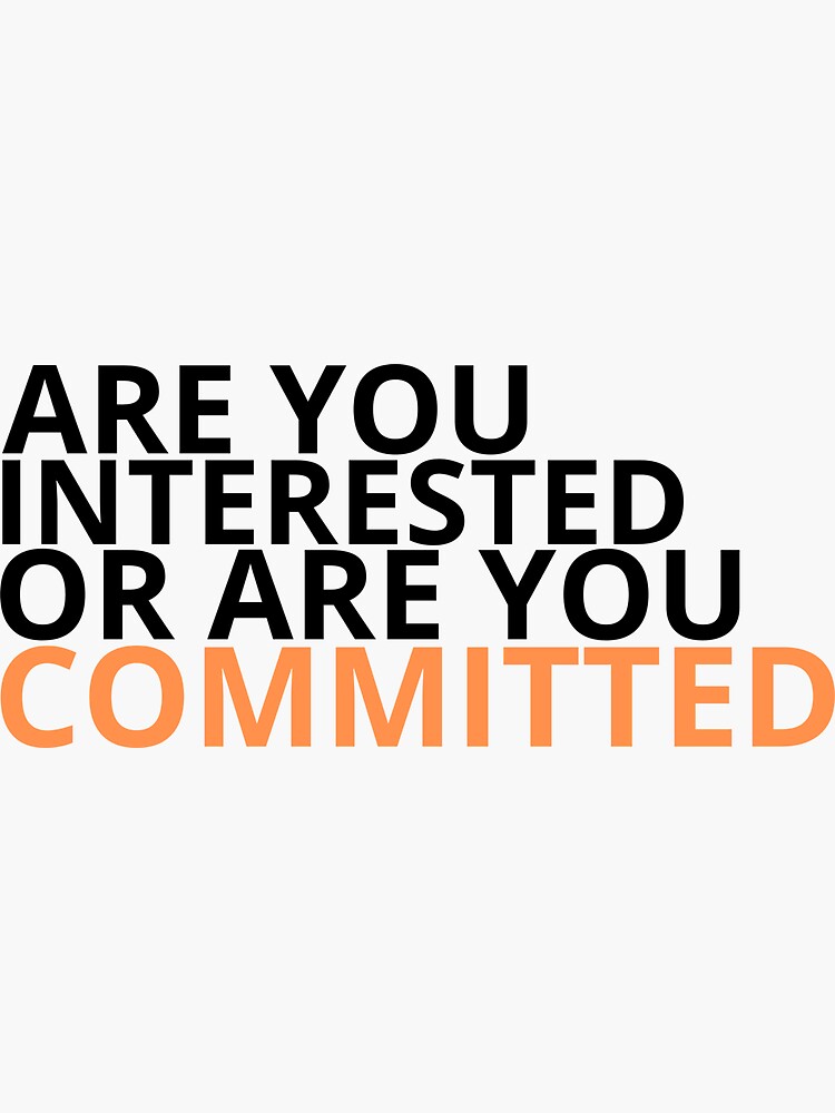 "Are you interested or are you committed?" Sticker for Sale by ...