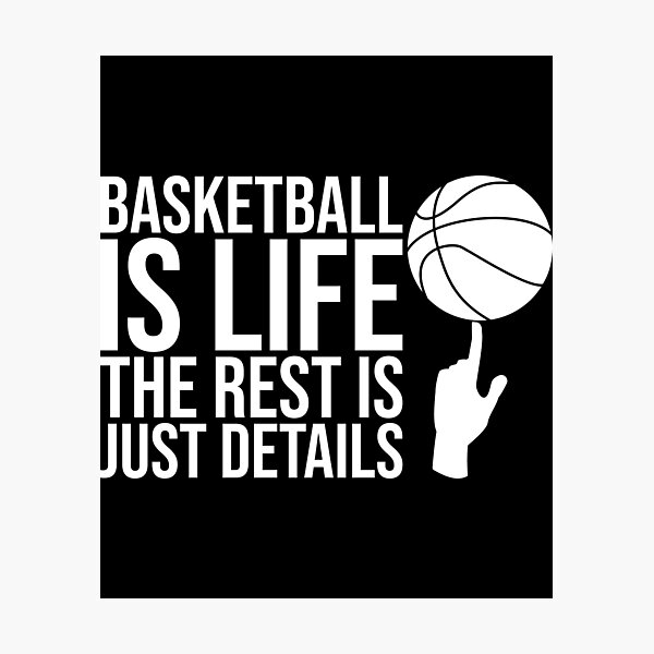 "Basketball ist das Leben Der Rest ist nur Details" Fotodruck von ...