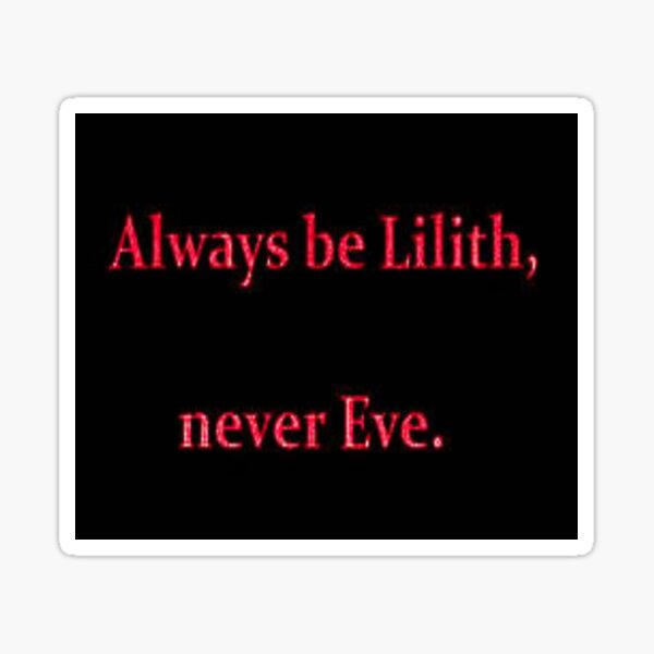 "Always be Lilith, never Eve" Sticker for Sale by TimeforGlow | Redbubble
