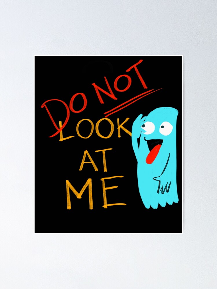 "Do not look at me" Poster by Golden-Naga | Redbubble
