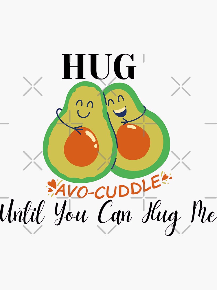 "Hug this until you can hug me,Avocado" Sticker for Sale by 3Akshithaa ...