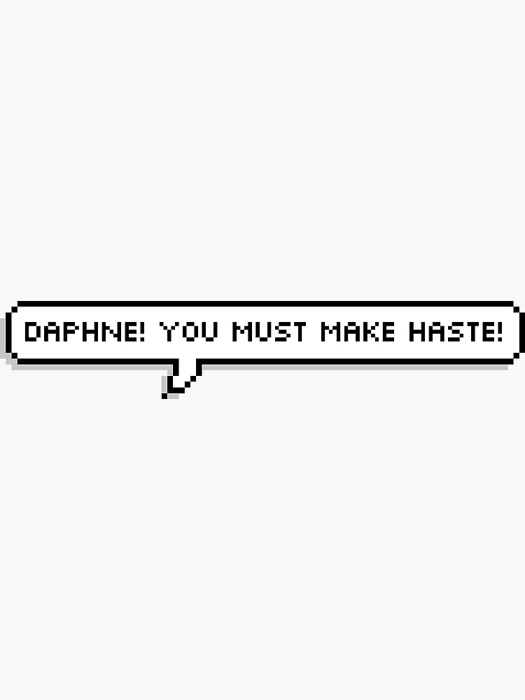 "Daphne! You Must Make Haste!" Sticker for Sale by riyasarts | Redbubble