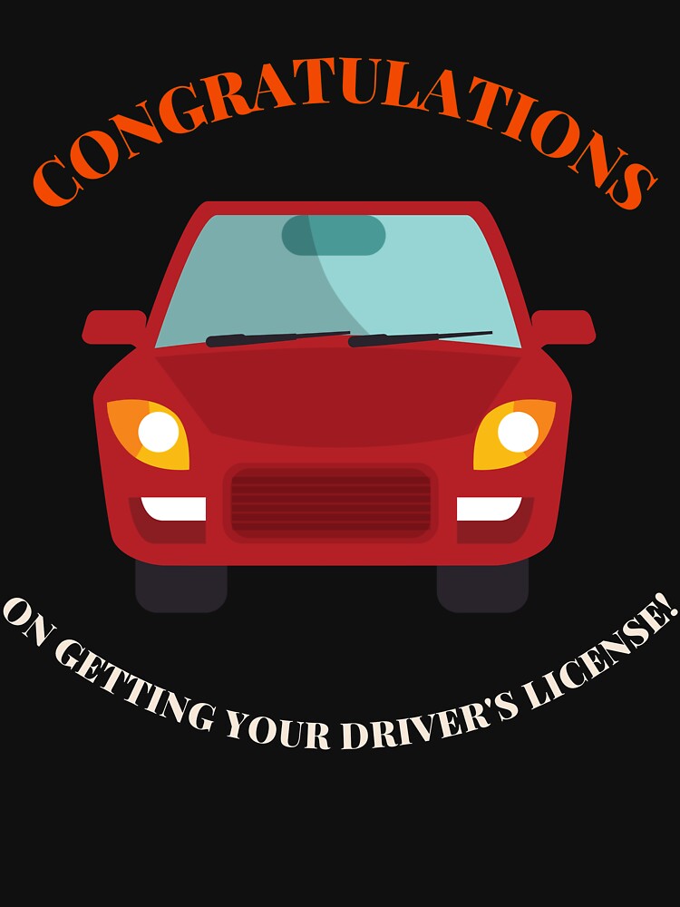 "Congratulations on getting your driver's license!" T-shirt for Sale by ...