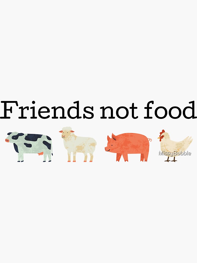 "Friends not food" Sticker for Sale by MissyBubble | Redbubble
