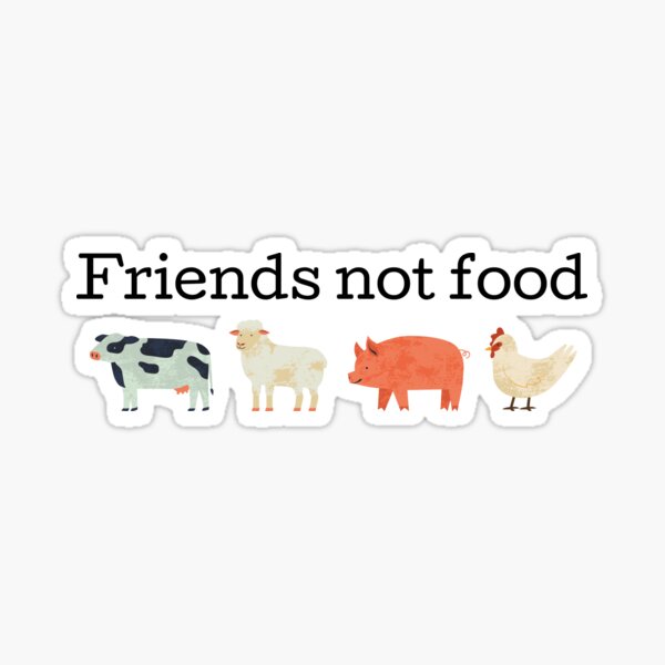 "Friends not food" Sticker for Sale by MissyBubble | Redbubble