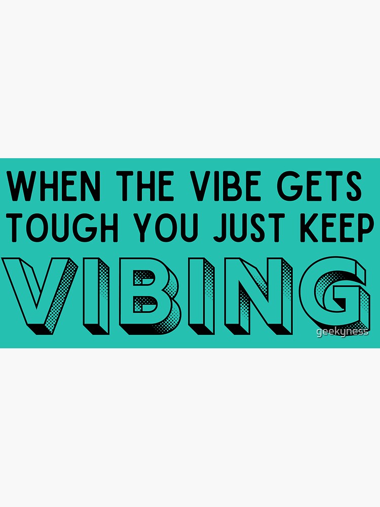 "Just Keep Vibing" Sticker for Sale by geekyness | Redbubble
