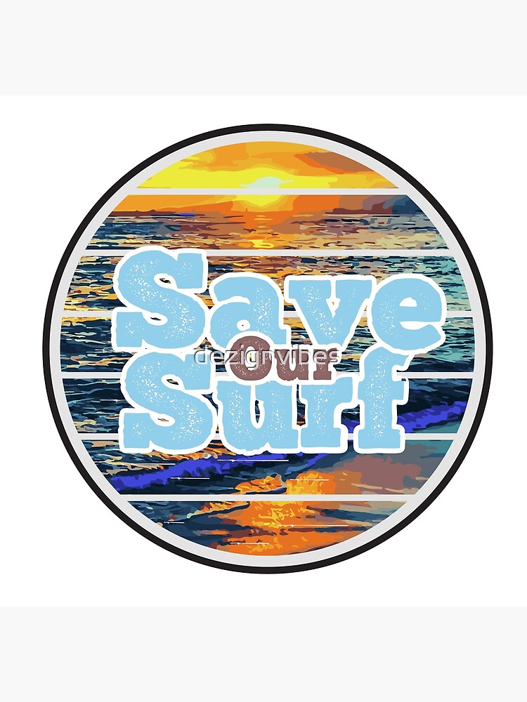 "Save Our Surf!" Poster for Sale by dezignvibes | Redbubble