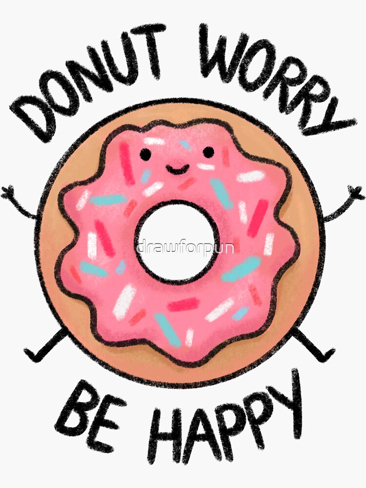 "Donut Worry Be Happy" Sticker for Sale by drawforpun | Redbubble