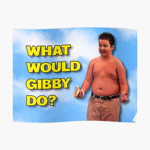 "What Would Gibby Do? Gibby from iCarly" Poster for Sale by shreya17 ...