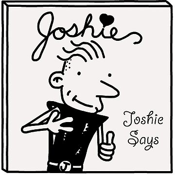 "diary of a wimpy kid joshie says" Poster for Sale by solvensea | Redbubble