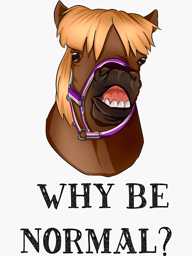 "Why be Normal? 1" Sticker for Sale by CheekyPony | Redbubble