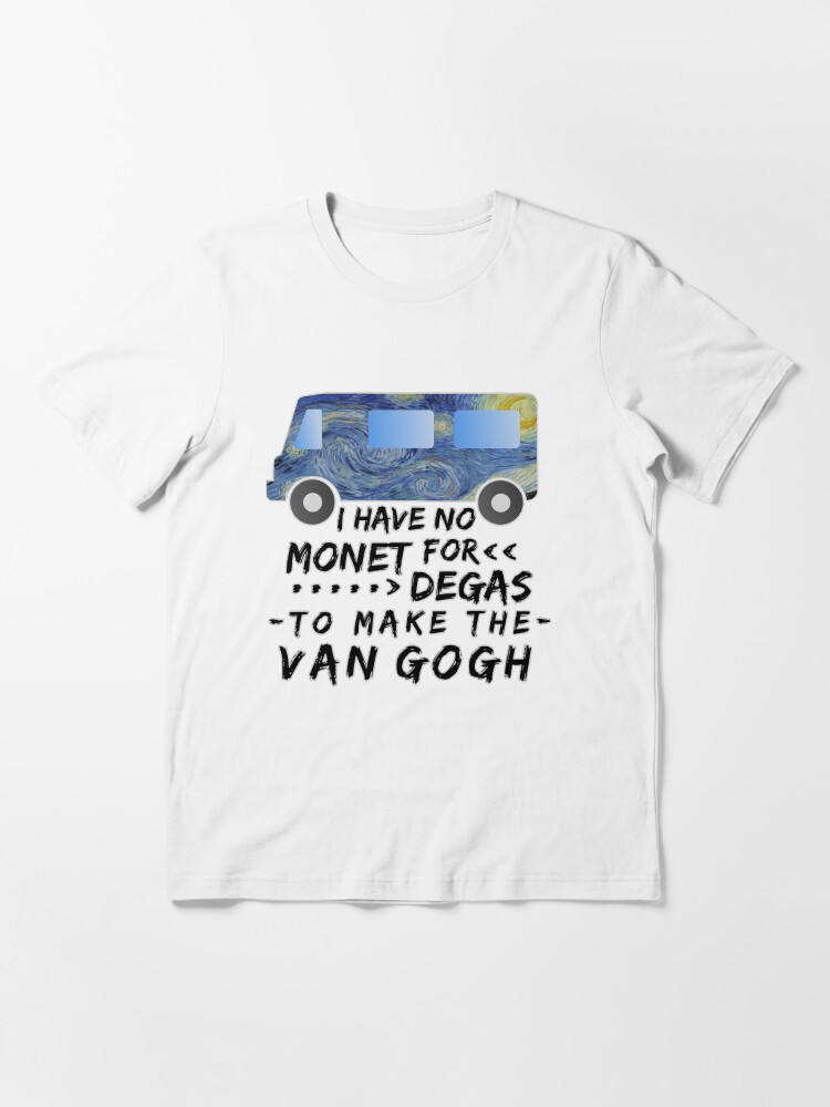 "Funny Artist Pun Monet Degas Van Gogh" Essential T-Shirt for Sale by ...
