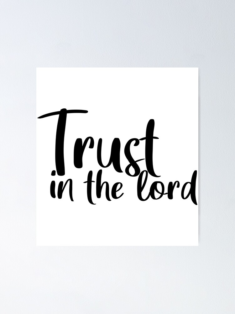 "Trusts In The Lord" Poster for Sale by christianzone | Redbubble
