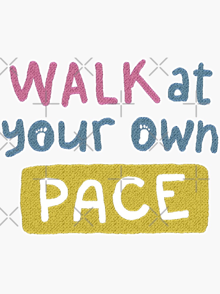 "Walk At Your Own Pace" Sticker for Sale by GBDesigner | Redbubble