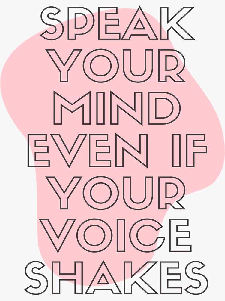 "Speak Your Mind Even If Your Voice Shakes" Sticker for Sale by ...