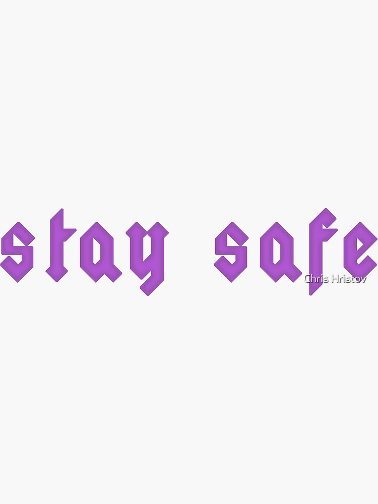 "Stay Safe Please." Sticker by ItsChrisYo | Redbubble