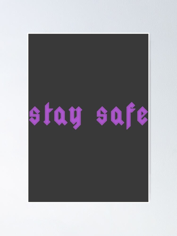 "Stay Safe Please." Poster by ItsChrisYo | Redbubble