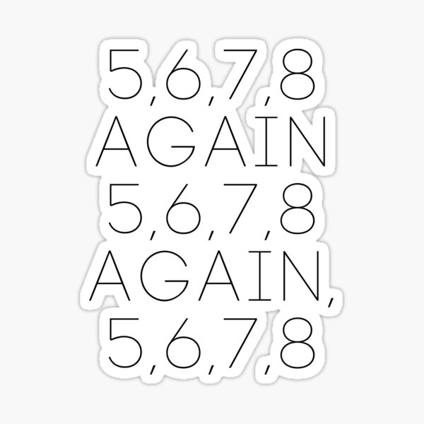 5 6 7 8 Again Dancer Dance Teacher Ballet Tap Jazz Strictly Sticker 5-6-7-8-again-dancer-dance-teacher-ballet-tap-jazz-strictly-sticker