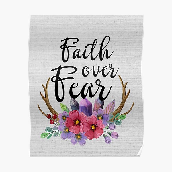 "Faith over fear" Poster by della95 | Redbubble