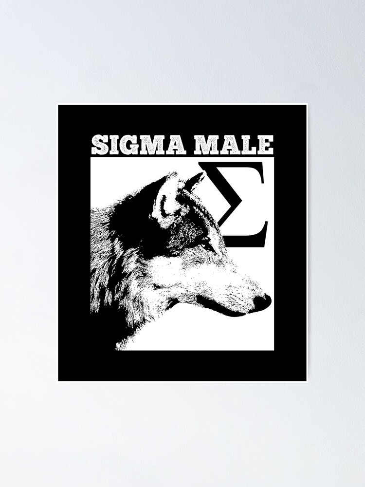 "Sigma Male" Poster for Sale by AlmondArtsy | Redbubble