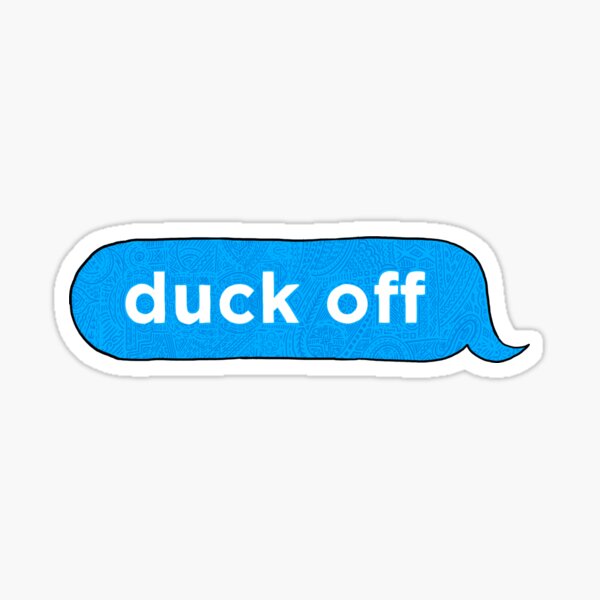 "duck off " Sticker for Sale by StevieNYC | Redbubble