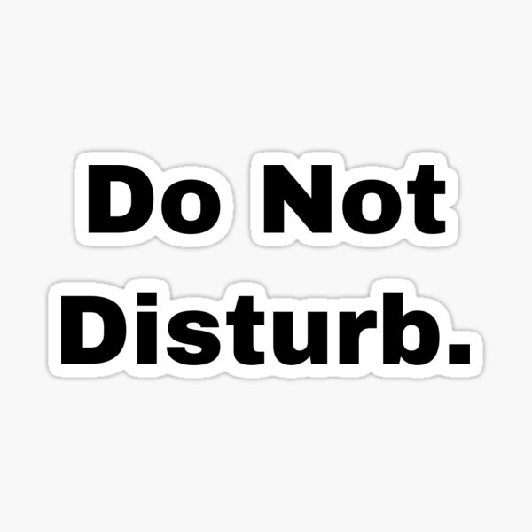 do not disturb” text" Sticker for Sale by GoodSense | Redbubble