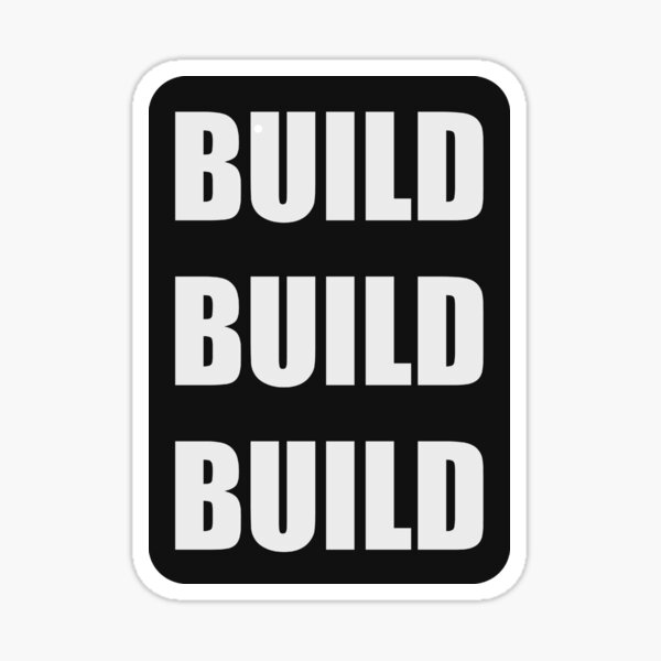 "Build build build" Sticker for Sale by C-C-Art | Redbubble