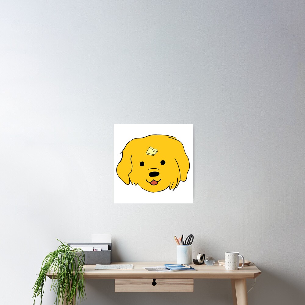 "Butter Dog! Dog With The Butter. Butter Dawg!" Poster for Sale by ...
