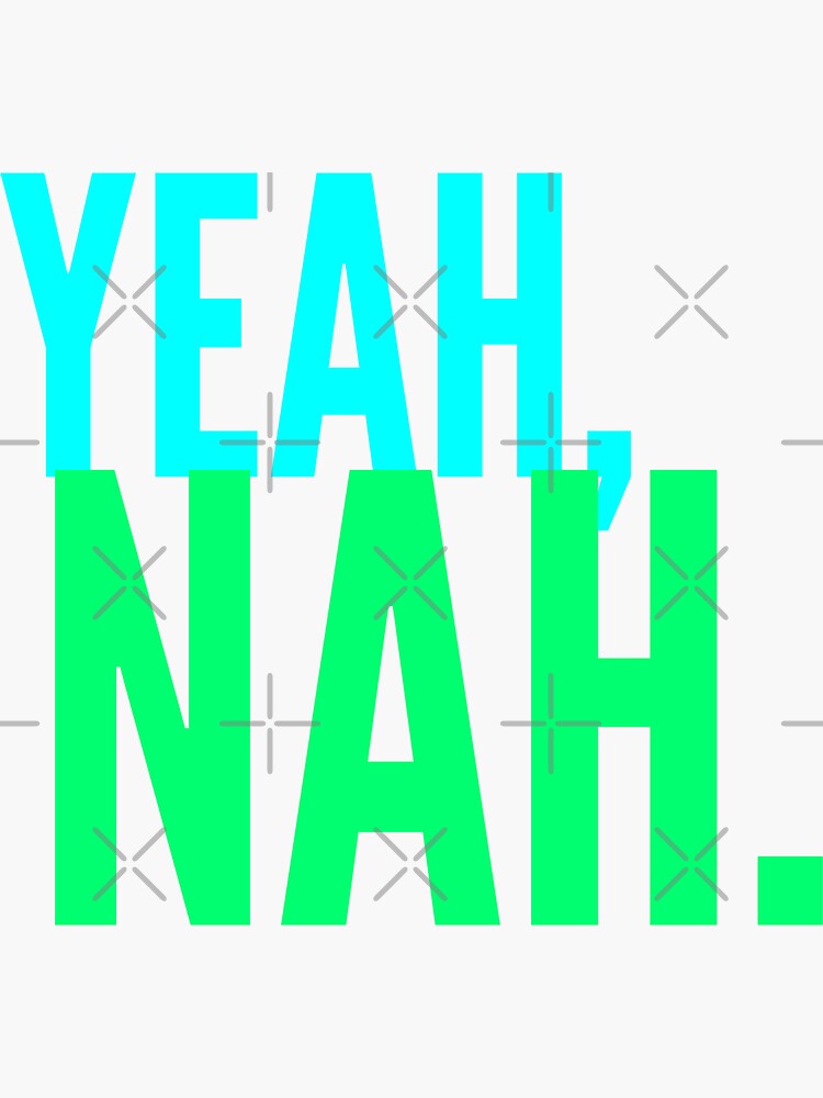 "Yeah Nah, Meme, Slang" Sticker for Sale by HomeConscious | Redbubble