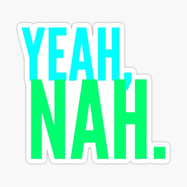 "Yeah Nah, Meme, Slang" Sticker for Sale by HomeConscious | Redbubble