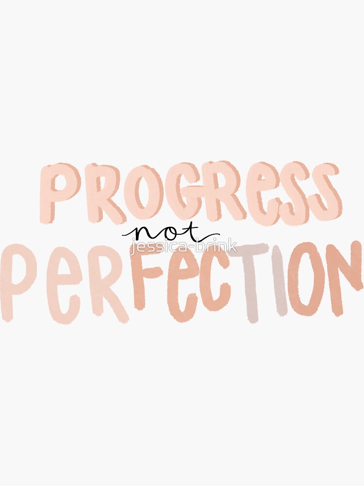 "Progress not perfection " Sticker by jessica-brink | Redbubble