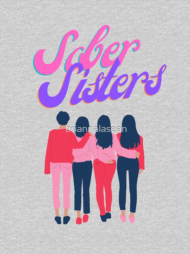 "Sober Sisters" T-shirt for Sale by briannalasean | Redbubble | sober t-shirts - sobriety t ...