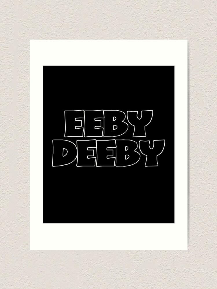 "EEBY DEEBY Meme" Art Print for Sale by Altohombre | Redbubble