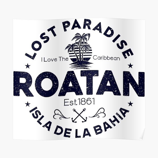 "ROATAN BAY ISLAND- LOST PARADISE" Poster by ALCHILE1 | Redbubble