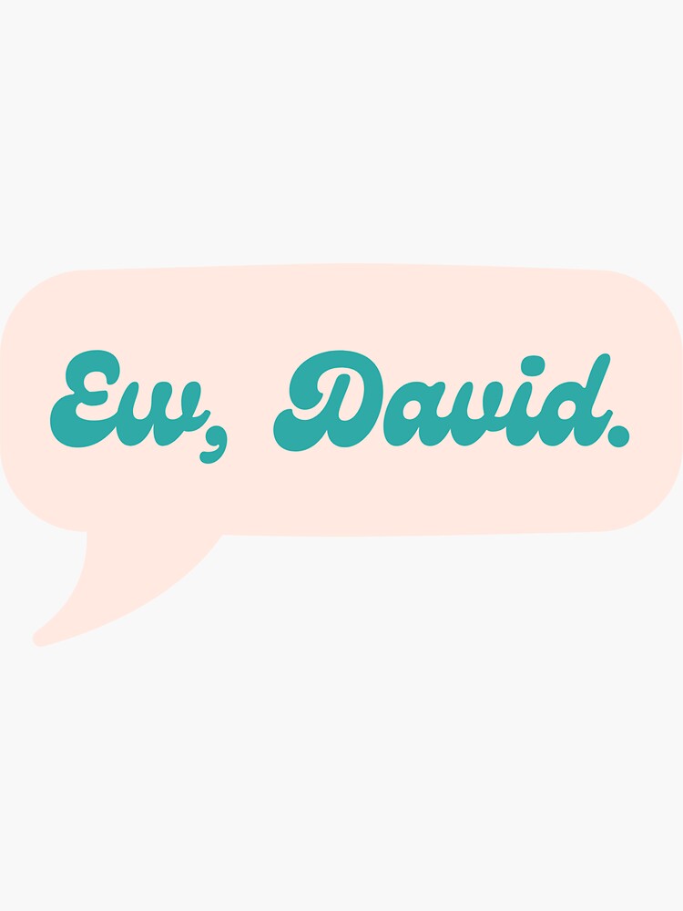 "Ew, David, Schitt's Creek, Funny Quotes" Sticker for Sale by LEPgoods ...