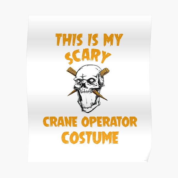 "scary crane operator costume " Poster for Sale by Cubicon | Redbubble