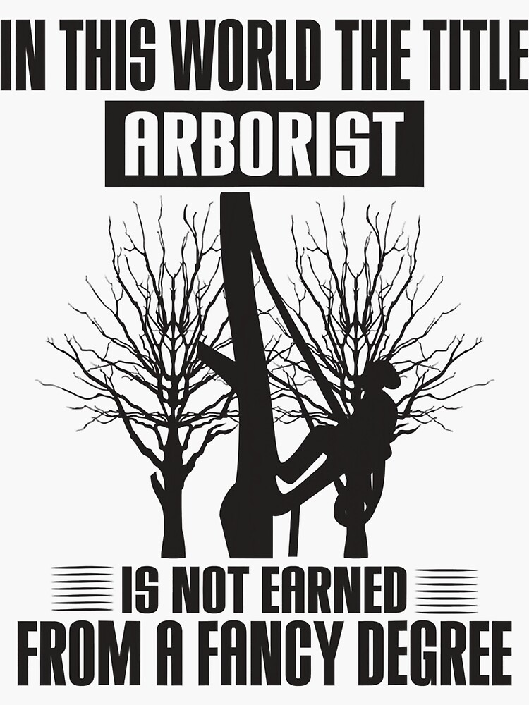 "Arborist Lumberjack Profession Career Quotes In This World" Sticker ...