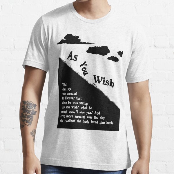 "As you wish - The princess bride" T-shirt for Sale by damdirtyapeuk ...