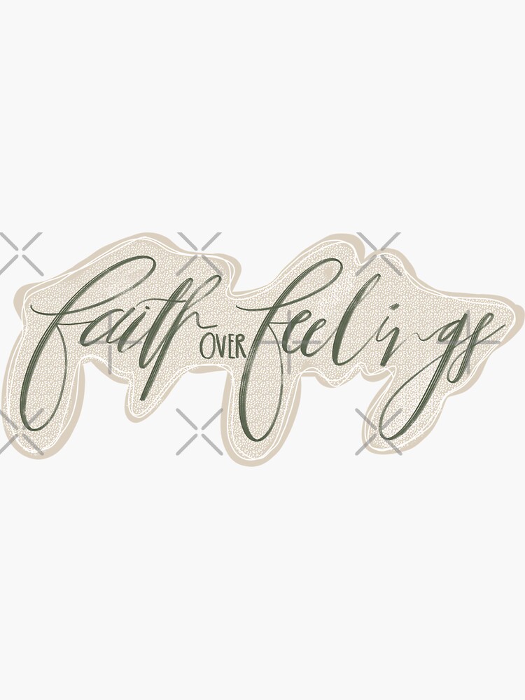 "Faith over feelings" Sticker for Sale by neutralsheaven | Redbubble