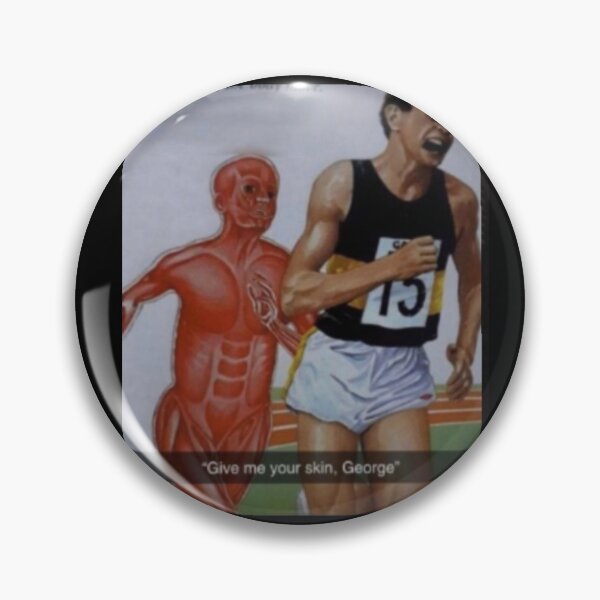 "give me your skin, george" Pin for Sale by Pet-cheetah | Redbubble