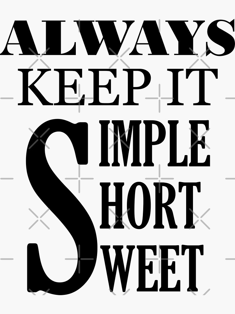""ALWAYS KEEP IT SIMPLE SHORT SWEET"" Sticker for Sale by LynxCreations ...