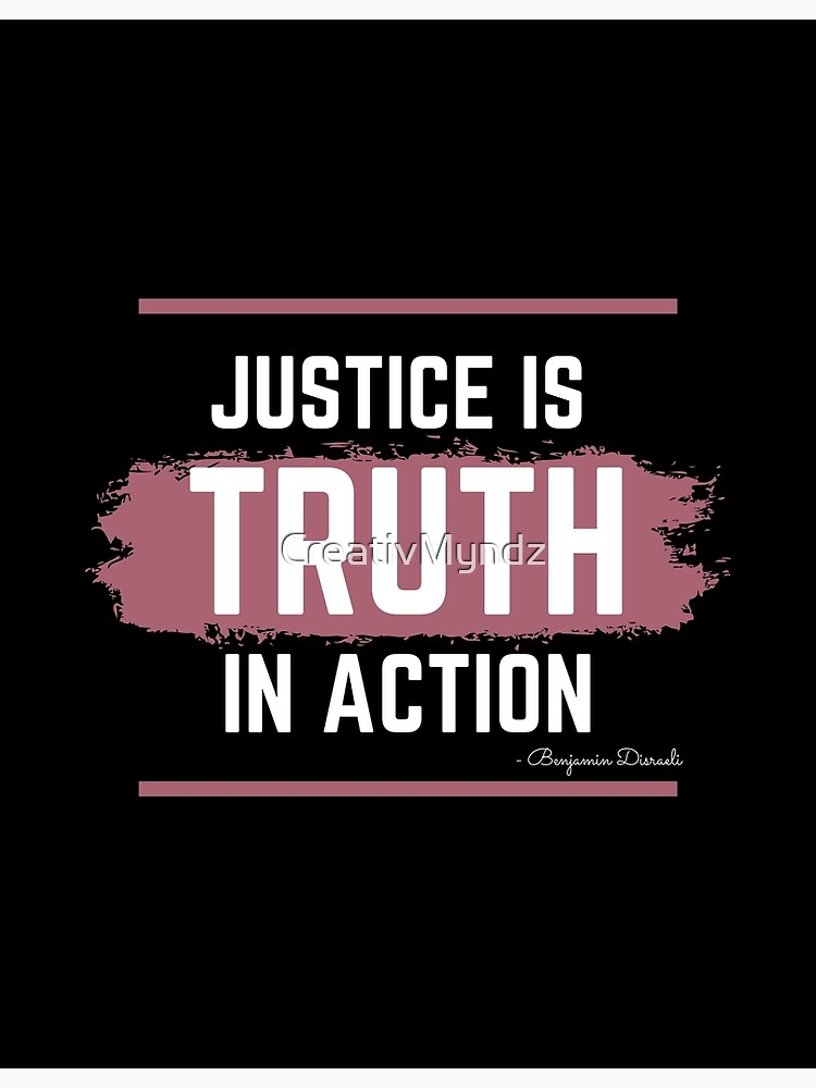 "Justice is Truth In Action " Poster for Sale by CreativMyndz | Redbubble