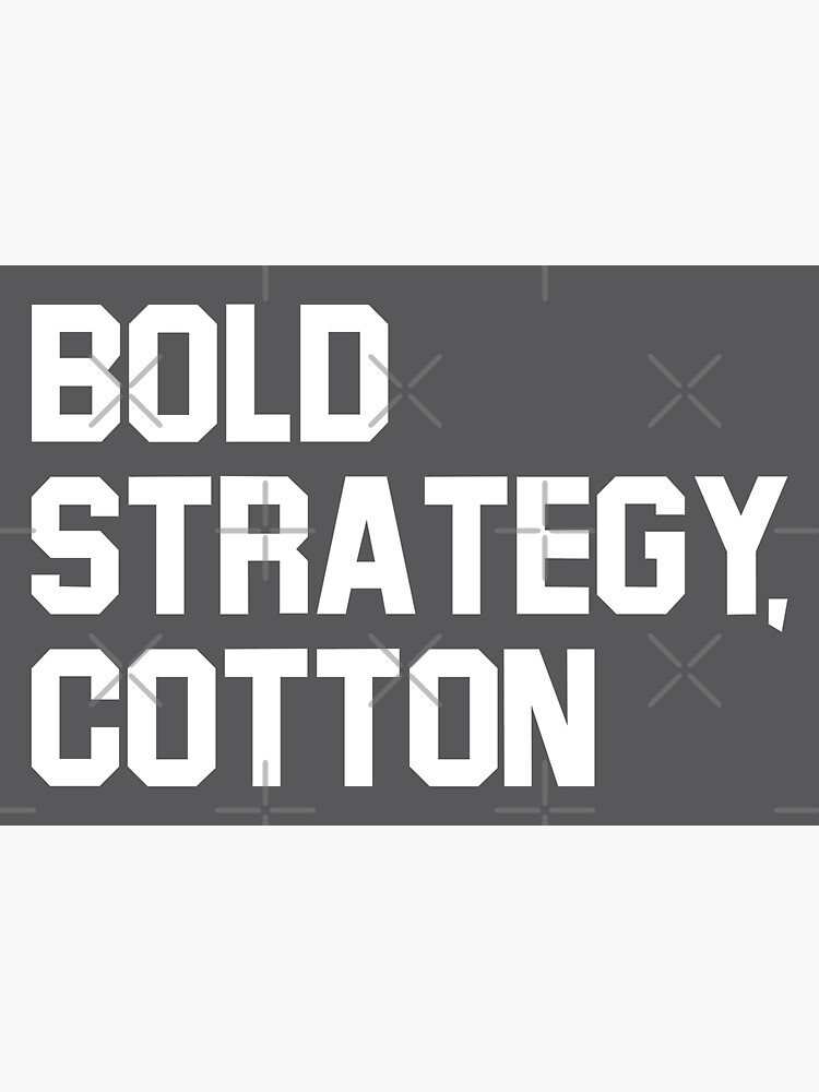 "Bold Strategy, Cotton" Sticker for Sale by dodgemdesign | Redbubble