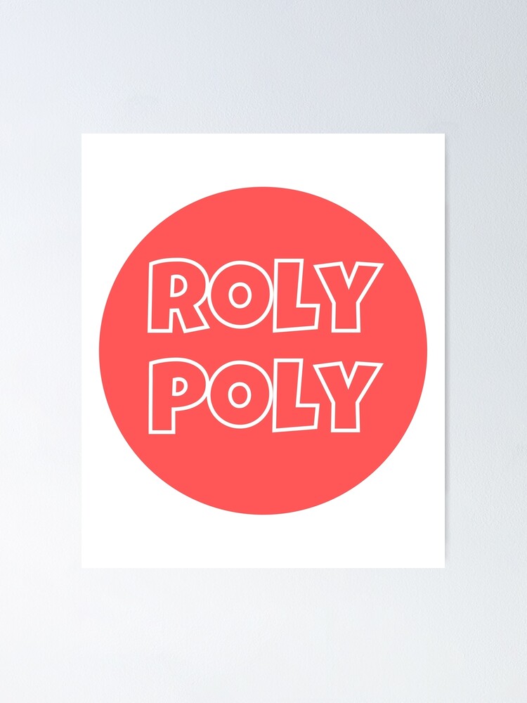 "Roly Poly" Poster for Sale by InputVSOutput | Redbubble