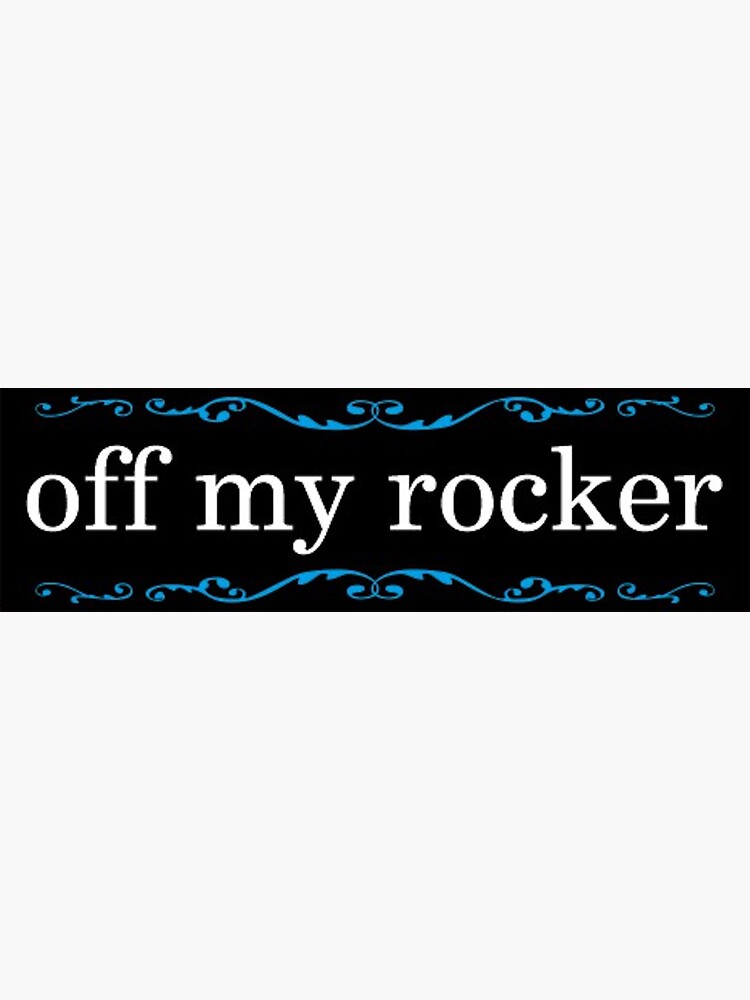 "Off My Rocker Sticker" Sticker for Sale by marisamanuel | Redbubble