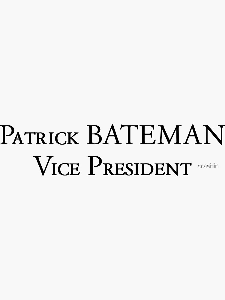 "Patrick Bateman - Vice President " Sticker for Sale by crashin | Redbubble