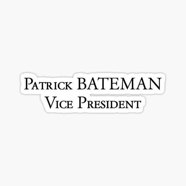 "Patrick Bateman - Vice President " Sticker for Sale by crashin | Redbubble