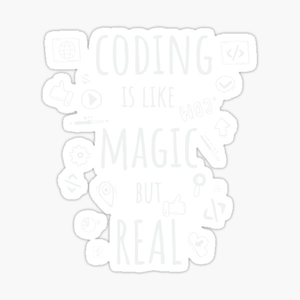 "Coding is Like Magic But Real Funny Programmer and Developer" Sticker ...