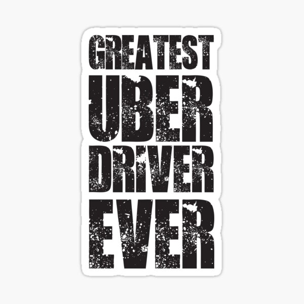"Greatest Uber Driver Ever" Sticker for Sale by gpsapparel | Redbubble