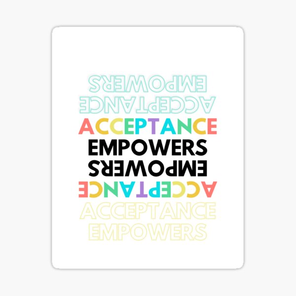 "Acceptance empowers" Sticker by HugodaSilva | Redbubble